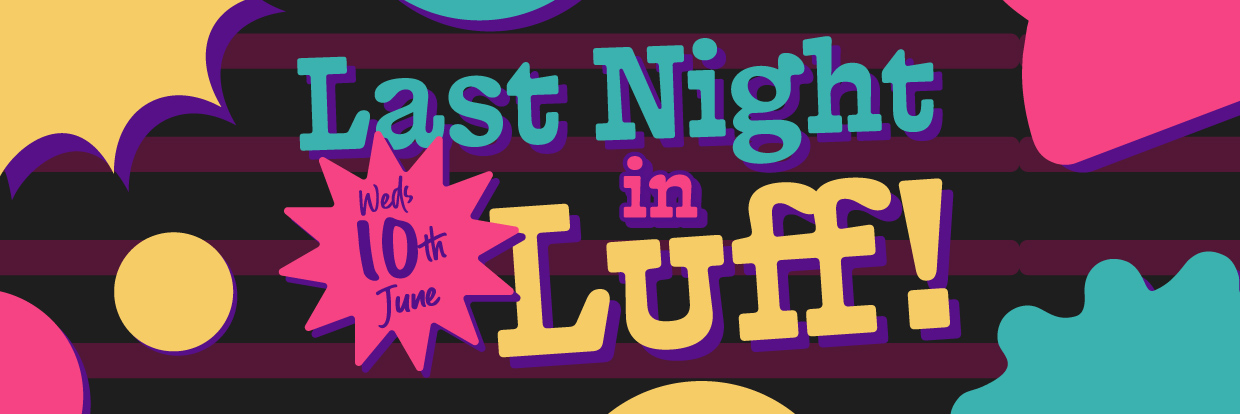 Last Night in Luff - Loughborough Students' Union