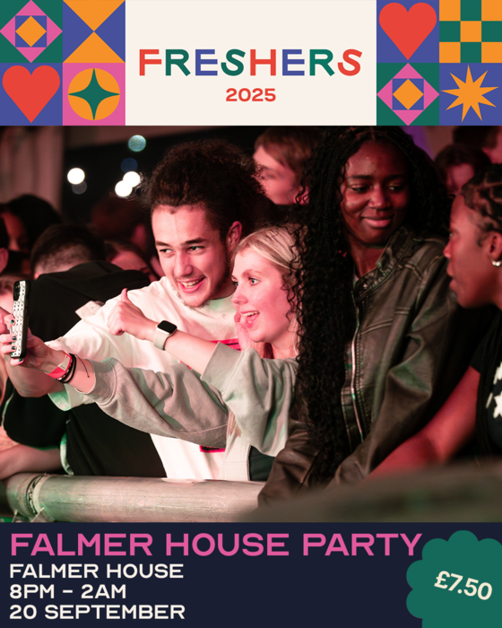 🎉 Falmer House Party 🎉 — University of Sussex Students' Union